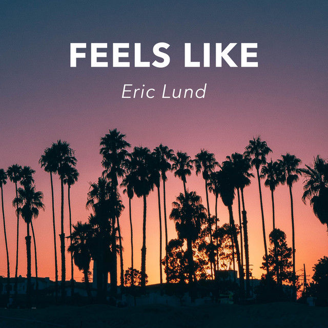 Feels Like - song and lyrics by Eric Lund | Spotify
