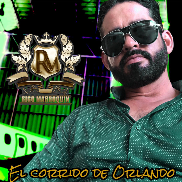 El corrido de Orlando - Single de Rigo Marroquin | Spotify