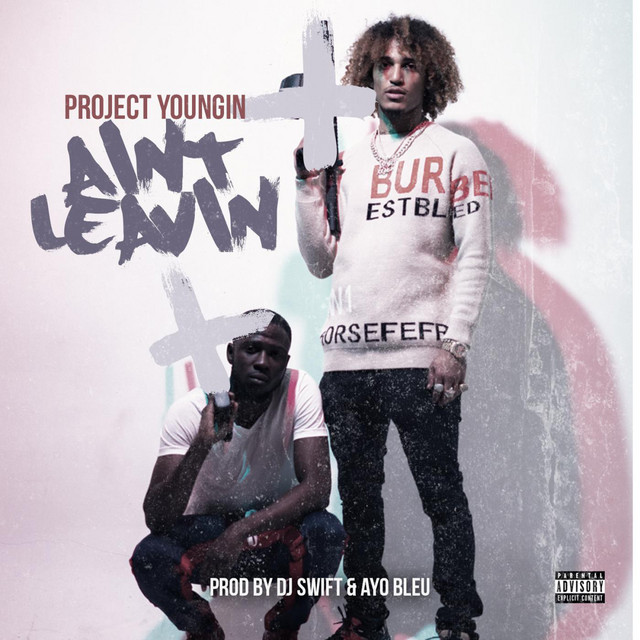 Ain't Leavin - Single by Project Youngin | Spotify
