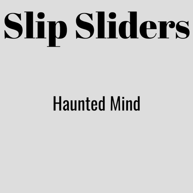 Haunted Mind - Single by Slip Sliders | Spotify