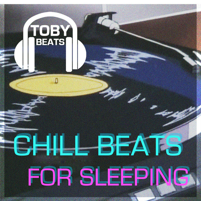 Chill Beats for Sleeping - Album by TOBY BEATS | Spotify