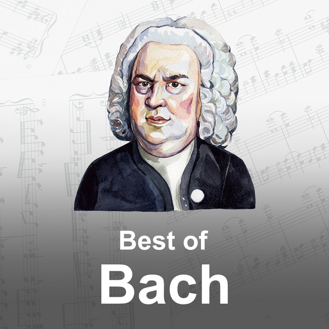 Best of Bach - Compilation by Johann Sebastian Bach | Spotify