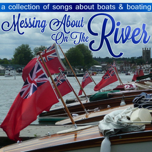 Messing About On the River - A Collection of Songs About Boats ...