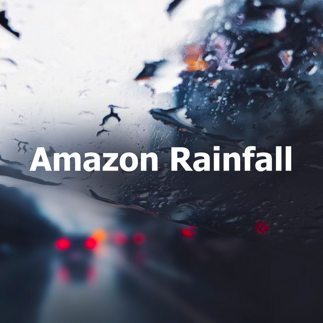 Amazon Rainfall - Album by Rain Sounds ASMR | Spotify
