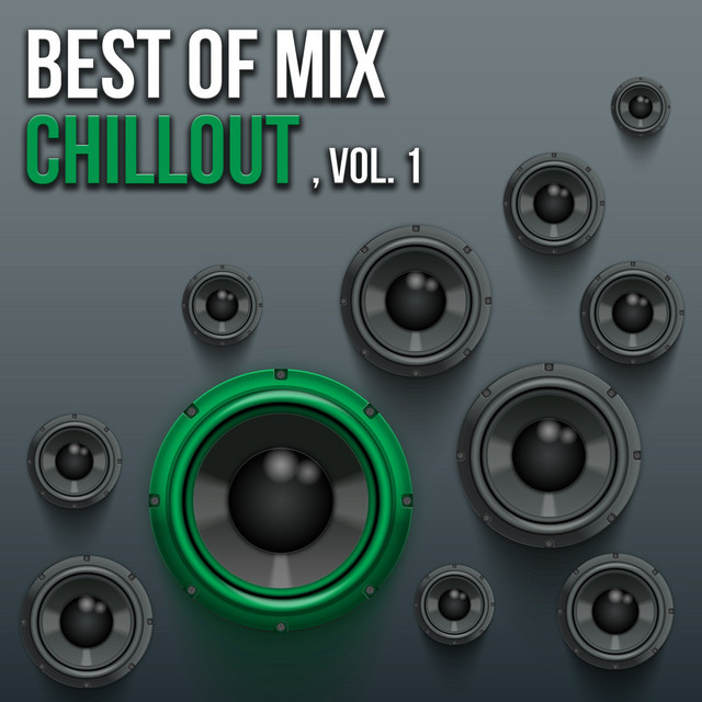 Best of Mix Chillout, Vol. 1 - Compilation by Various Artists | Spotify