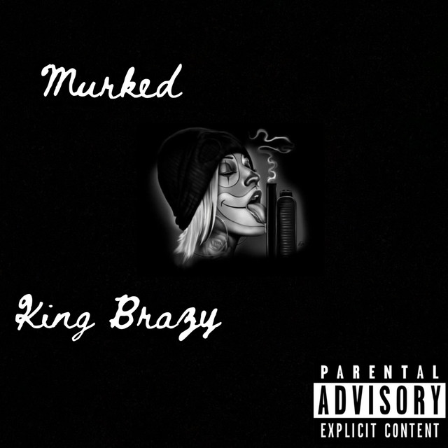 Murked - Single by King Brazy | Spotify