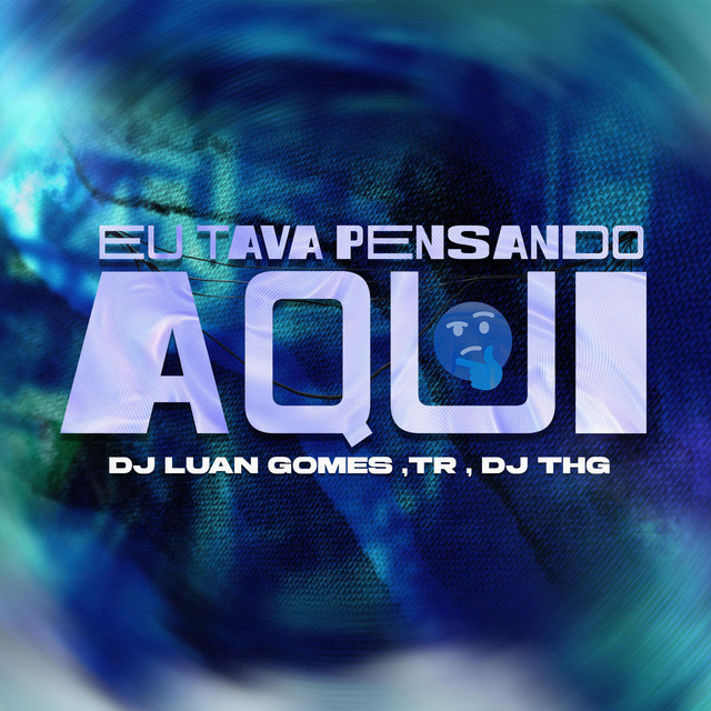 EU TAVA AQUI PENSANDO VERSÃO BH – Single de Dj Luan Gomes | Spotify