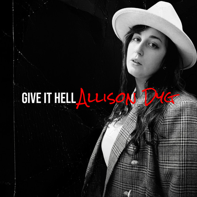 Give It Hell - song and lyrics by Allison Dyg | Spotify