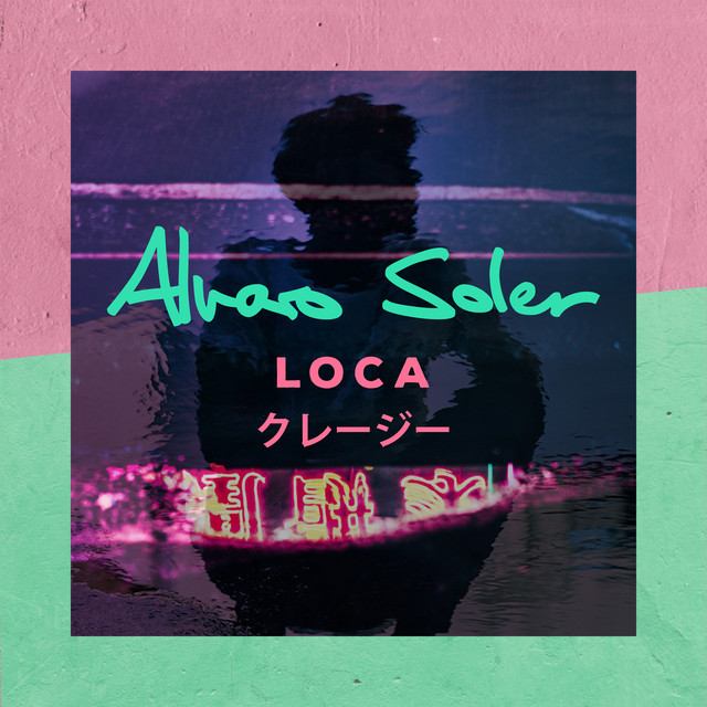 Loca - song and lyrics by Alvaro Soler | Spotify