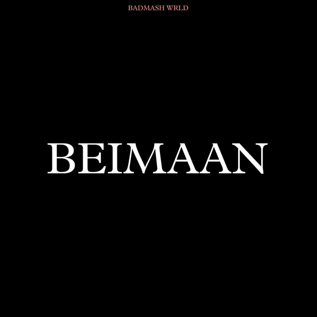 Beimaan - Single by Badmash WRLD | Spotify