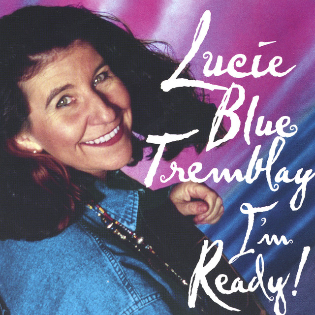 I'm Ready - Album by Lucie Blue Tremblay | Spotify