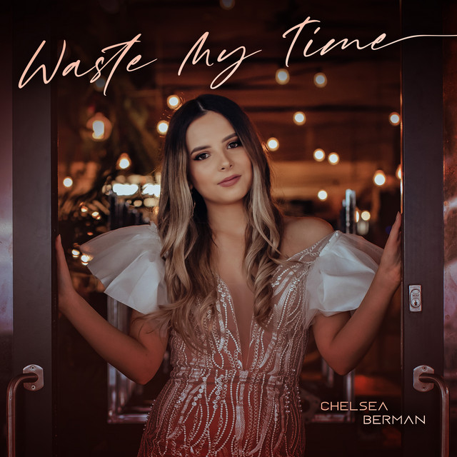 Waste My Time - Single by Chelsea Berman | Spotify