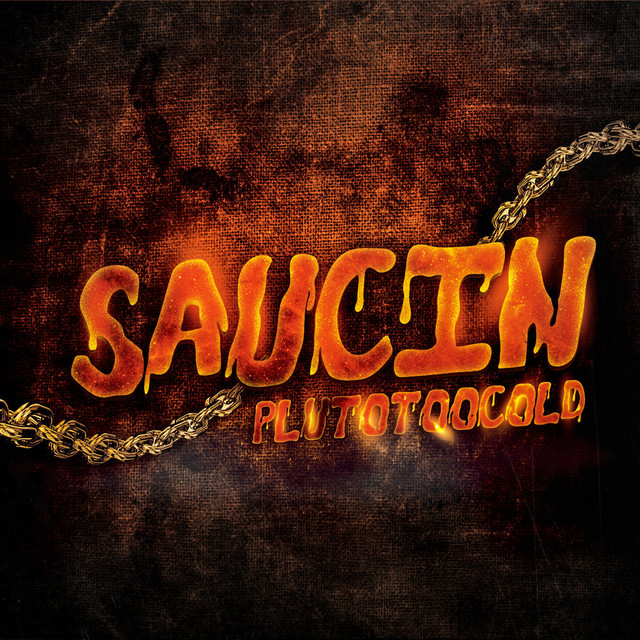 Saucin' - Single by PlutoTooCold | Spotify