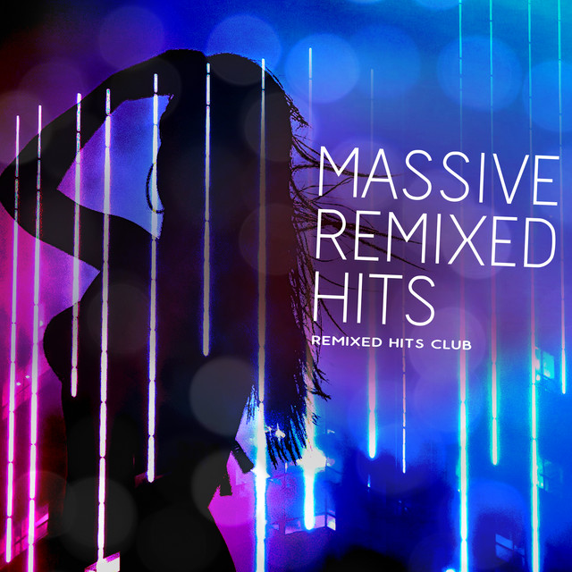 Massive Remixed Hits - Album by Remixed Hits Club | Spotify