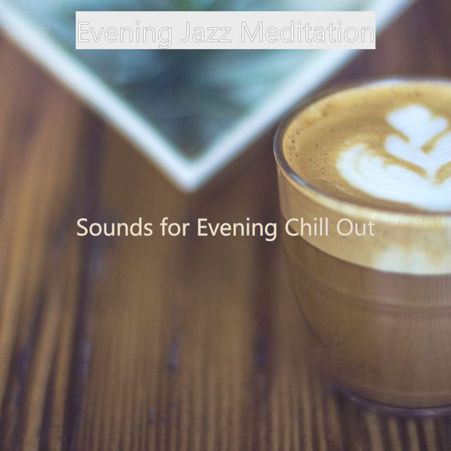 Sounds for Evening Chill Out – Single de Evening Jazz Meditation | Spotify