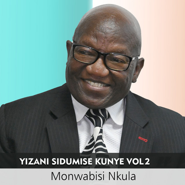 Yizani Sidumise Kunye, Vol. 2 - Album by Monwabisi Nkula | Spotify