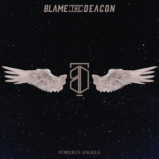 Foreign Angels - Single by Blame The Deacon | Spotify