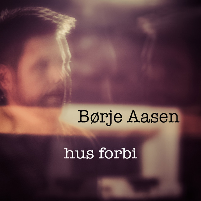 Hus forbi - song and lyrics by Børje Aasen | Spotify