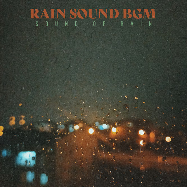 Rain Sound BGM - Album by Sound of Rain | Spotify