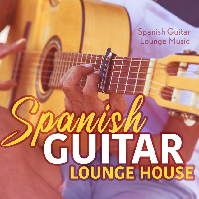 Spanish Guitar Lounge House - Album by Spanish Guitar Lounge Music ...