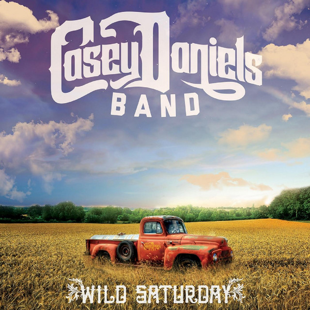 Wild Saturday - Album by Casey Daniels Band | Spotify