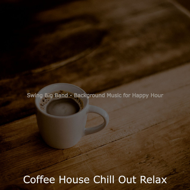 Swing Big Band - Background Music for Happy Hour - Album by Coffee ...