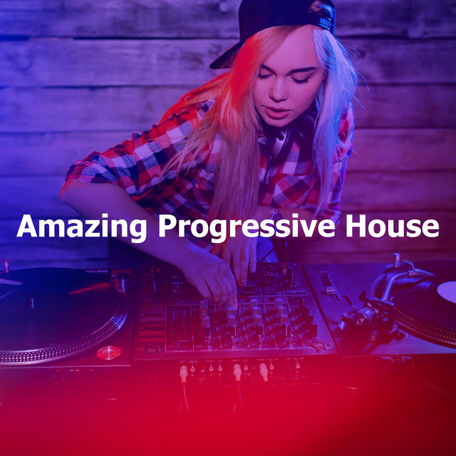 Amazing Progressive House - Album by Progressive House Absolute Music ...