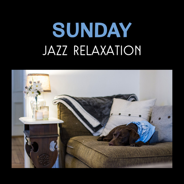 Sunday Jazz Relaxation – Soft & Quiet Sounds, Easy Listening Music ...