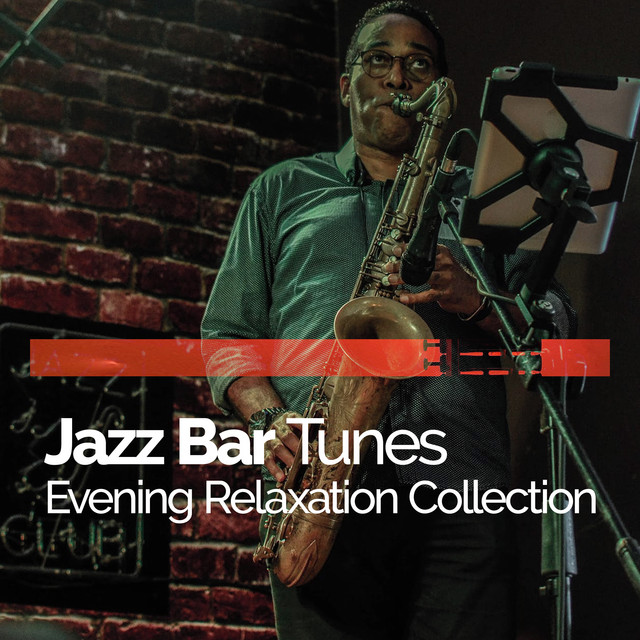 Jazz Bar Tunes: Evening Relaxation Collection - Album by Jazz Café Bar ...