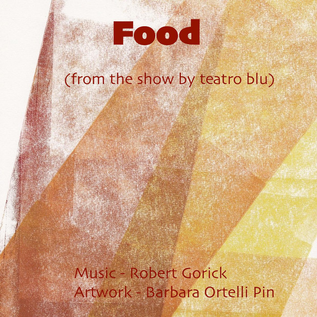 Food (From the Show by Teatro Blu) - Album by Robert Gorick | Spotify