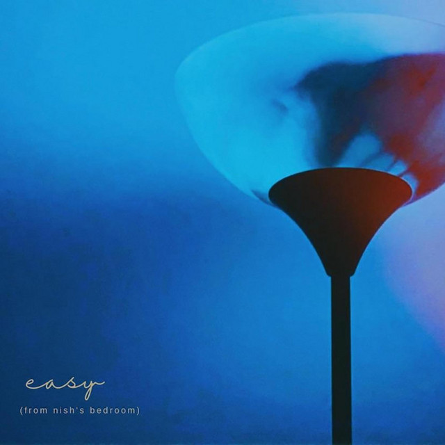 easy (from nish's bedroom) - Single by nishftw | Spotify