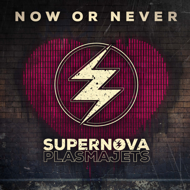 Now or Never - song and lyrics by Supernova Plasmajets | Spotify