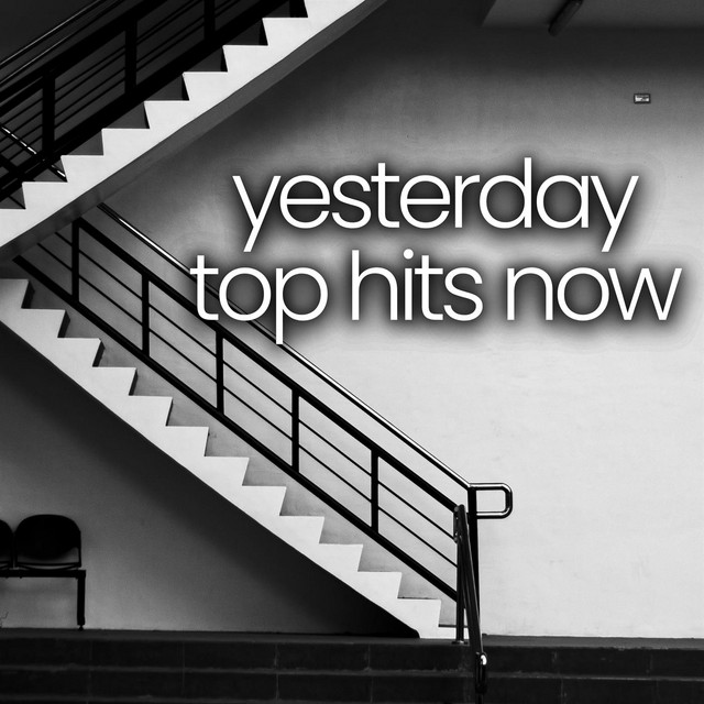 yesterday top hits now - Compilation by Various Artists | Spotify