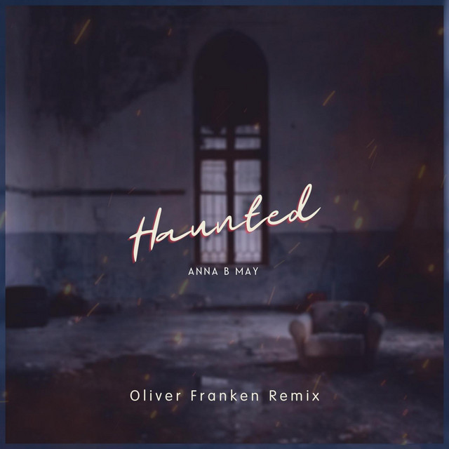 Haunted (Oliver Franken Remix) - Single by Anna B May | Spotify