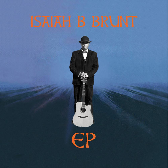 Isaiah B Brunt - EP by Isaiah B Brunt | Spotify