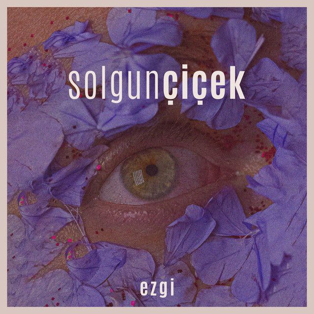 Solgun Çiçek - Single by Ezgi | Spotify