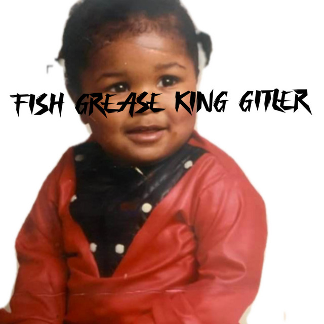 Fish Grease - Single by King Gitler | Spotify