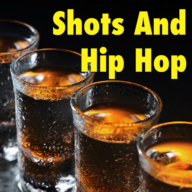 Shots And Hip Hop - Compilation by Various Artists | Spotify