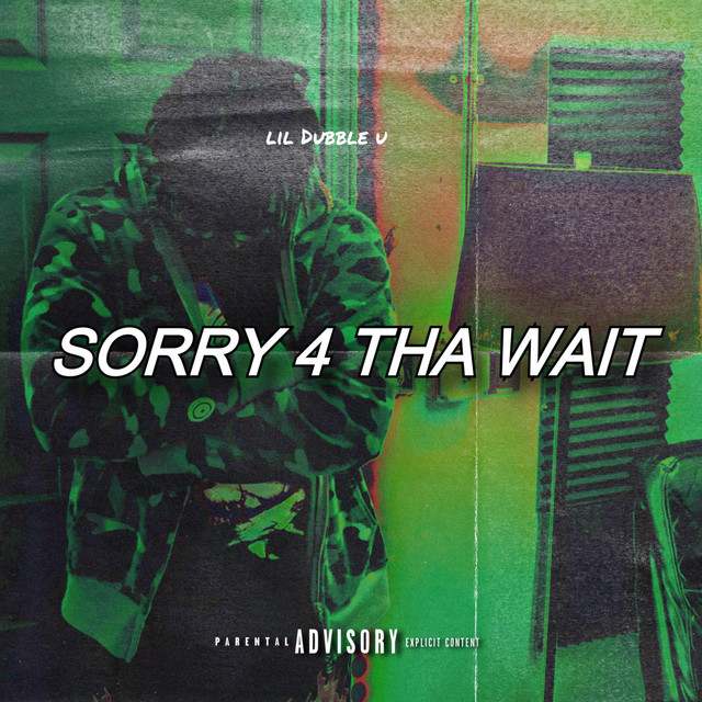 Sorry 4 Tha Wait - Album by Lil Dubble U | Spotify