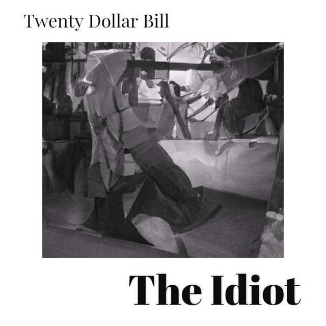 The Idiot - Single by Twenty Dollar Bill | Spotify