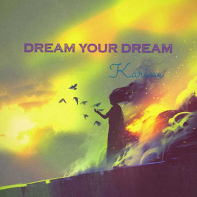 Dream Your Dream - Album by Karine | Spotify