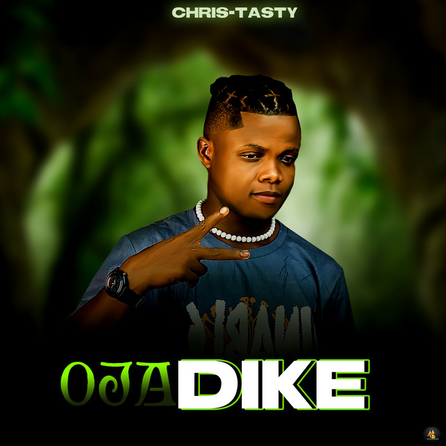 Oja Dike - Single by Chris tasty | Spotify