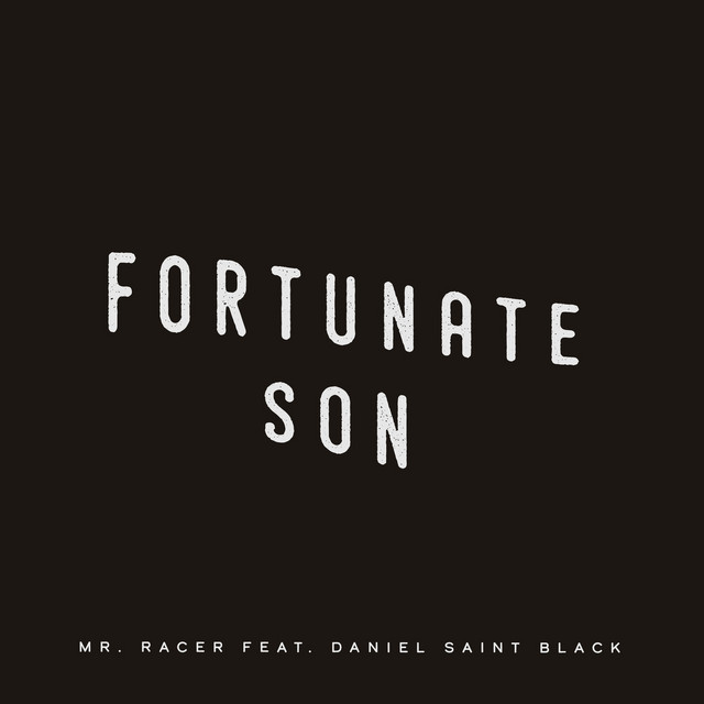 Fortunate Son - song and lyrics by MR. RACER, DANIEL SAINT BLACK | Spotify