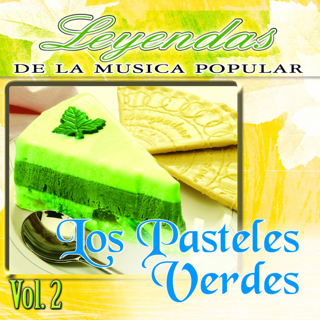 Los Pasteles Verdes, Vol. 2 (Leyendas de la Música Popular) - Album by ...