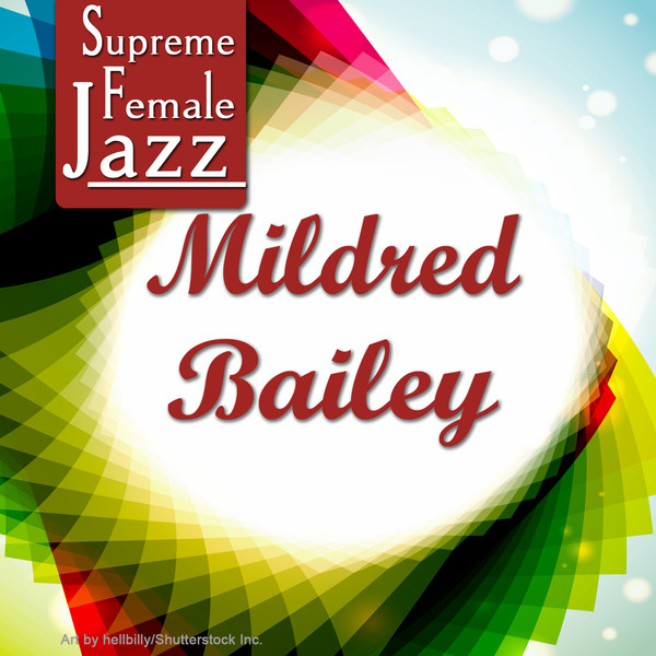 Supreme Female Jazz: Mildred Bailey - Album by Mildred Bailey | Spotify