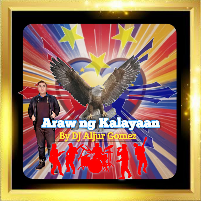 Araw ng Kalayaan - song and lyrics by DJ Aljur Gomez | Spotify