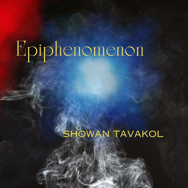 Epiphenomenon - Album by Showan Tavakol | Spotify