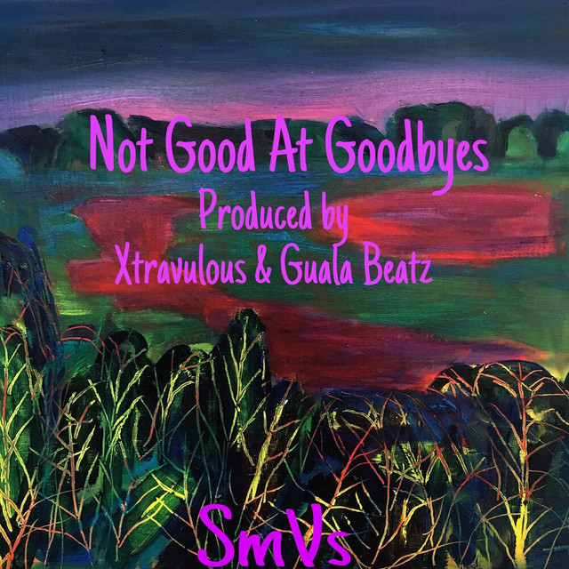 Not Good at Goodbyes - Single by SmVs | Spotify