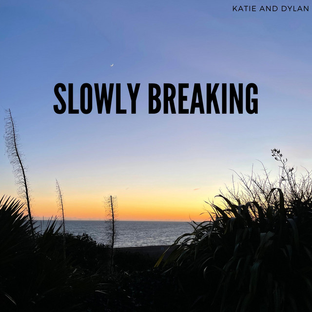 Slowly Breaking - song and lyrics by Katie and Dylan | Spotify