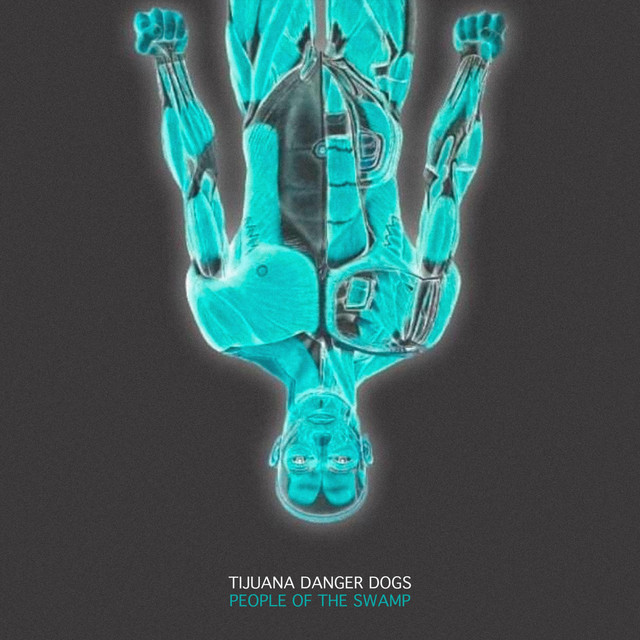 People Of The Swamp - EP by Tijuana Danger Dogs | Spotify